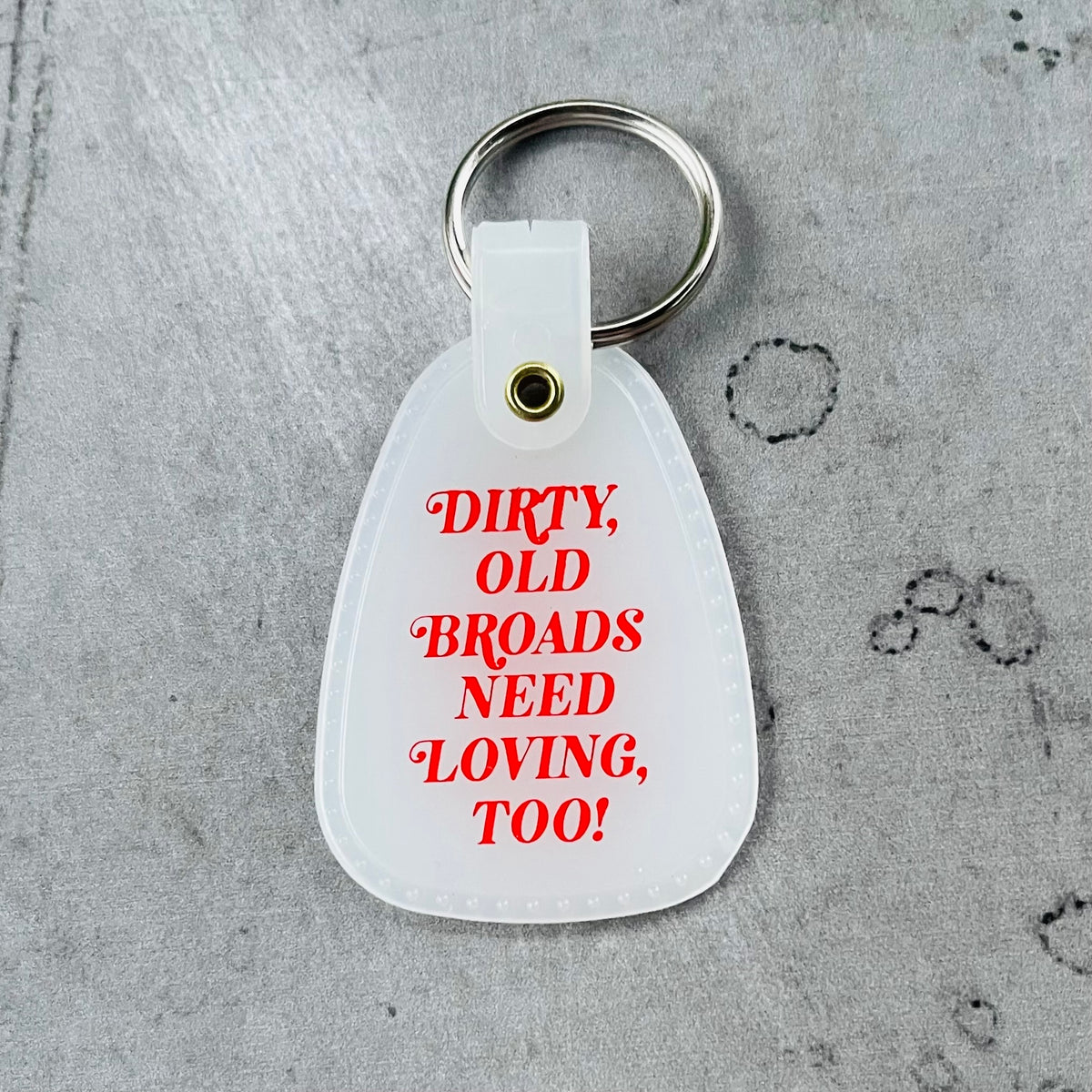 Dirty Old Broads Need Loving too Saddle keychain – The Silver Spider