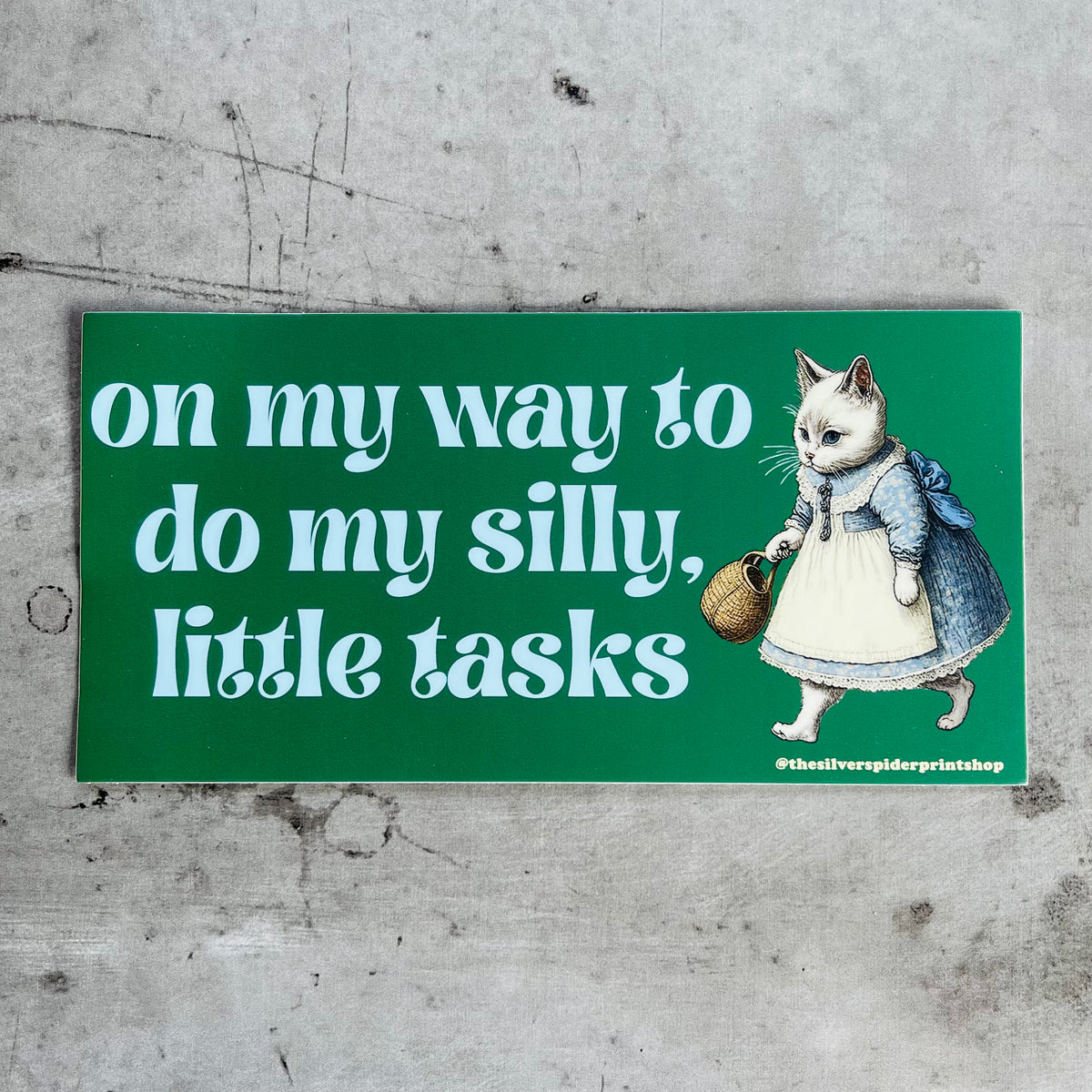 On my way to do my silly little tasks Funny Bumper Sticker – The Silver ...