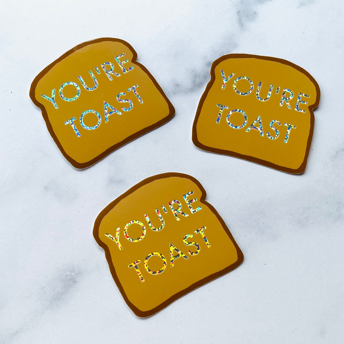 You’re toast // glitter Sticker – The Silver Spider