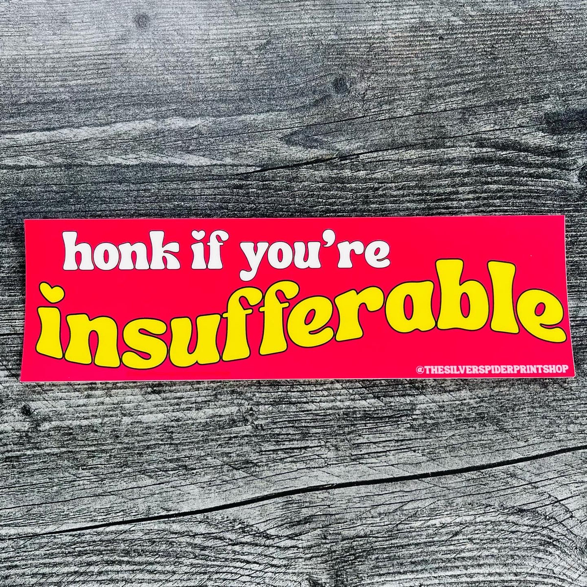 Honk if you’re insufferable Bumper Sticker – The Silver Spider